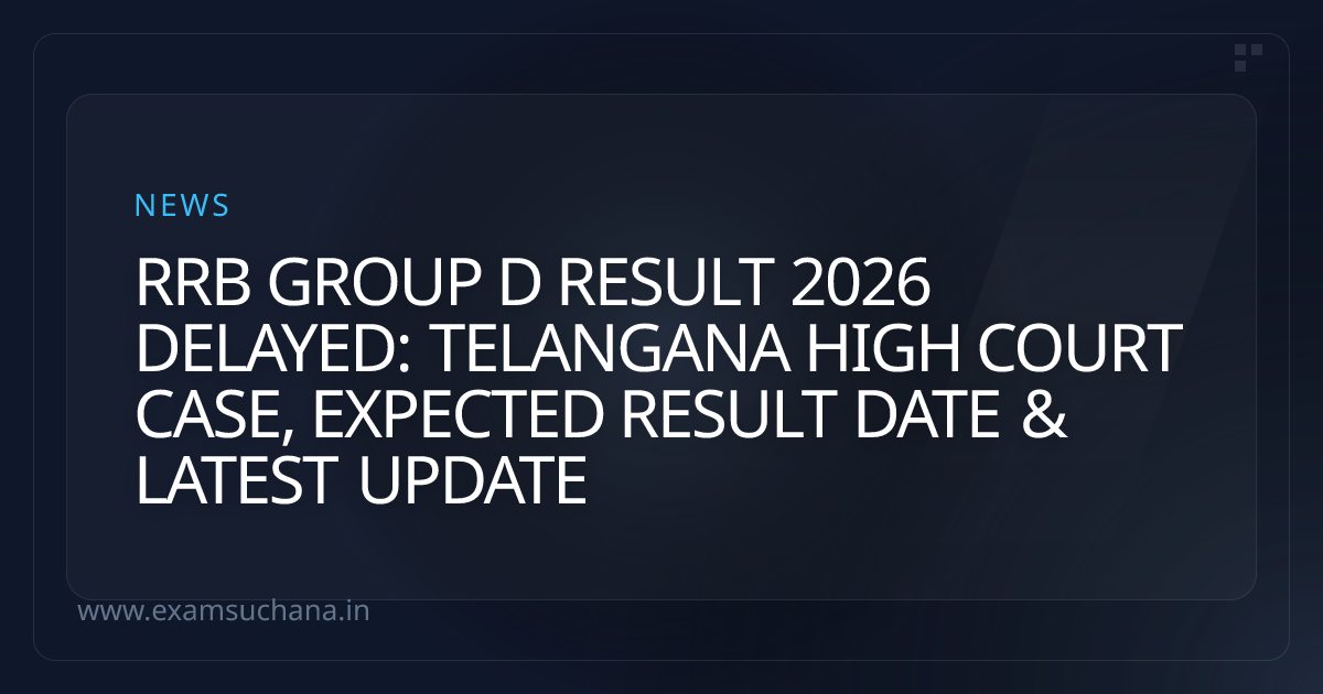 RRB Group D Result 2026 Delayed: Telangana High Court Case, Expected ...