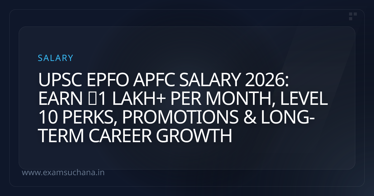 UPSC EPFO APFC Salary 2026: In-Hand Pay, Level 10 Perks & Career Growth ...